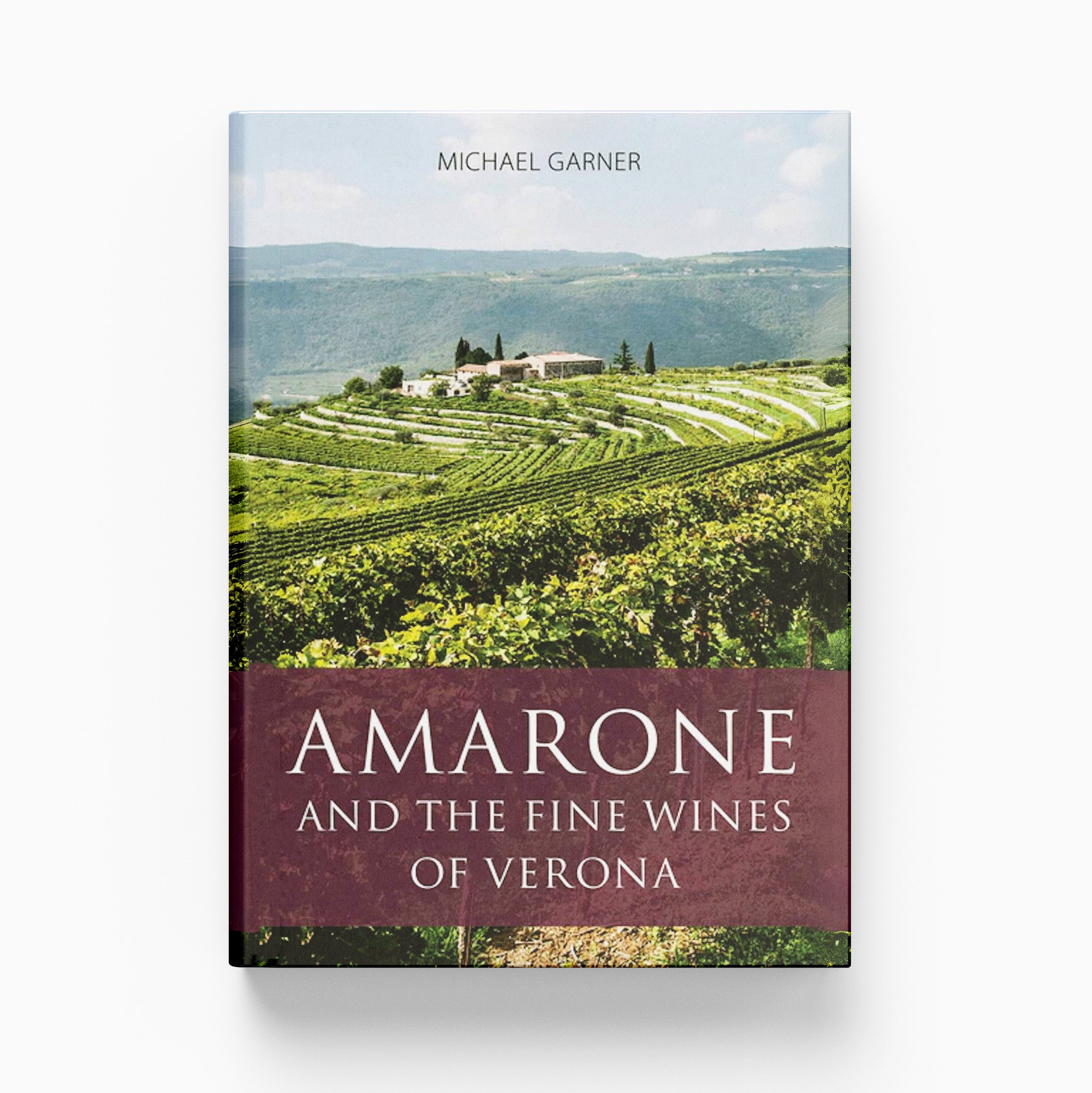 Amarone and the Fine Wines of Verona by Michael Garner – Academie Du ...