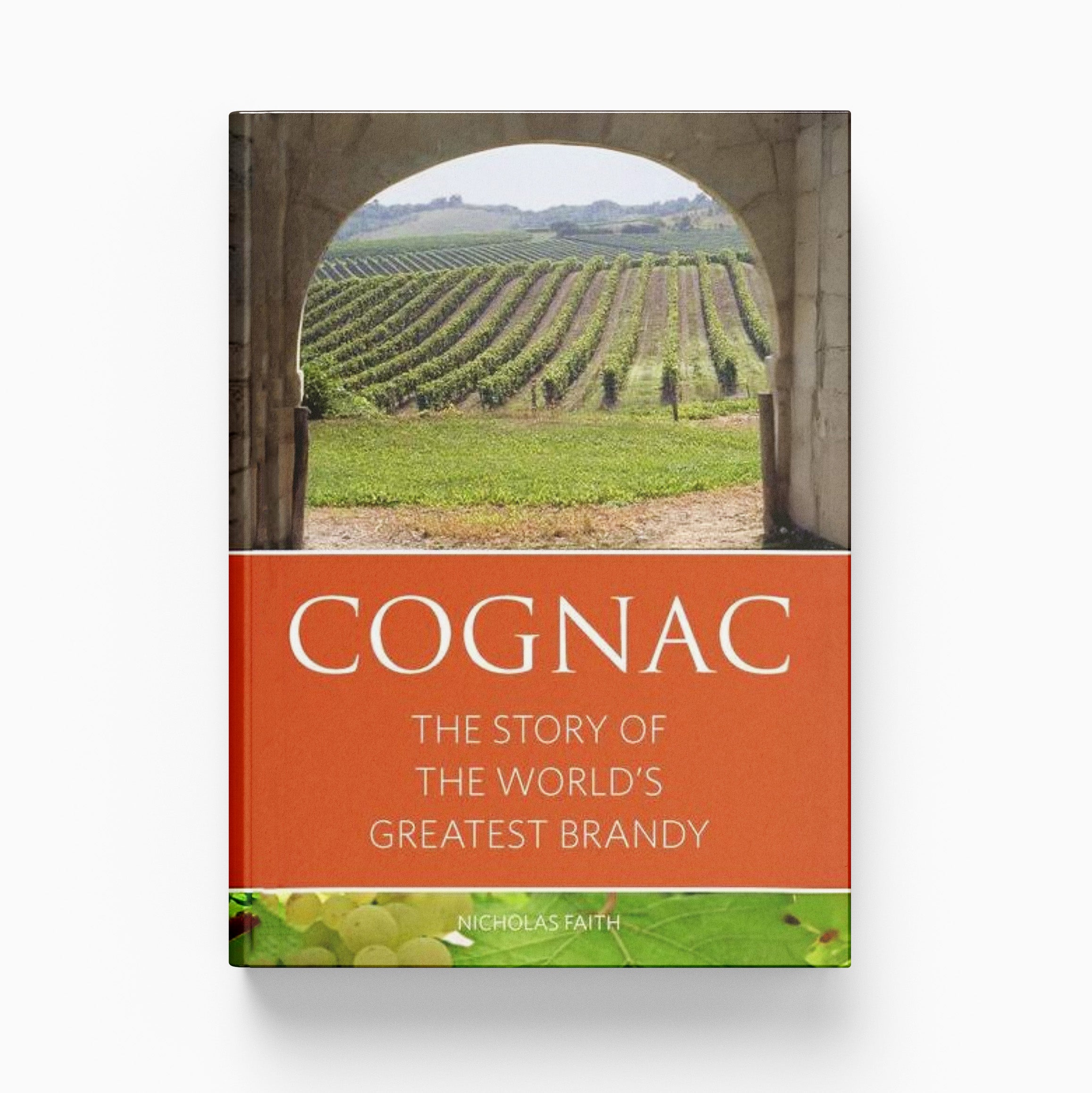 Cognac: The Story of the World's Greatest Brandy by Nicholas Faith ...