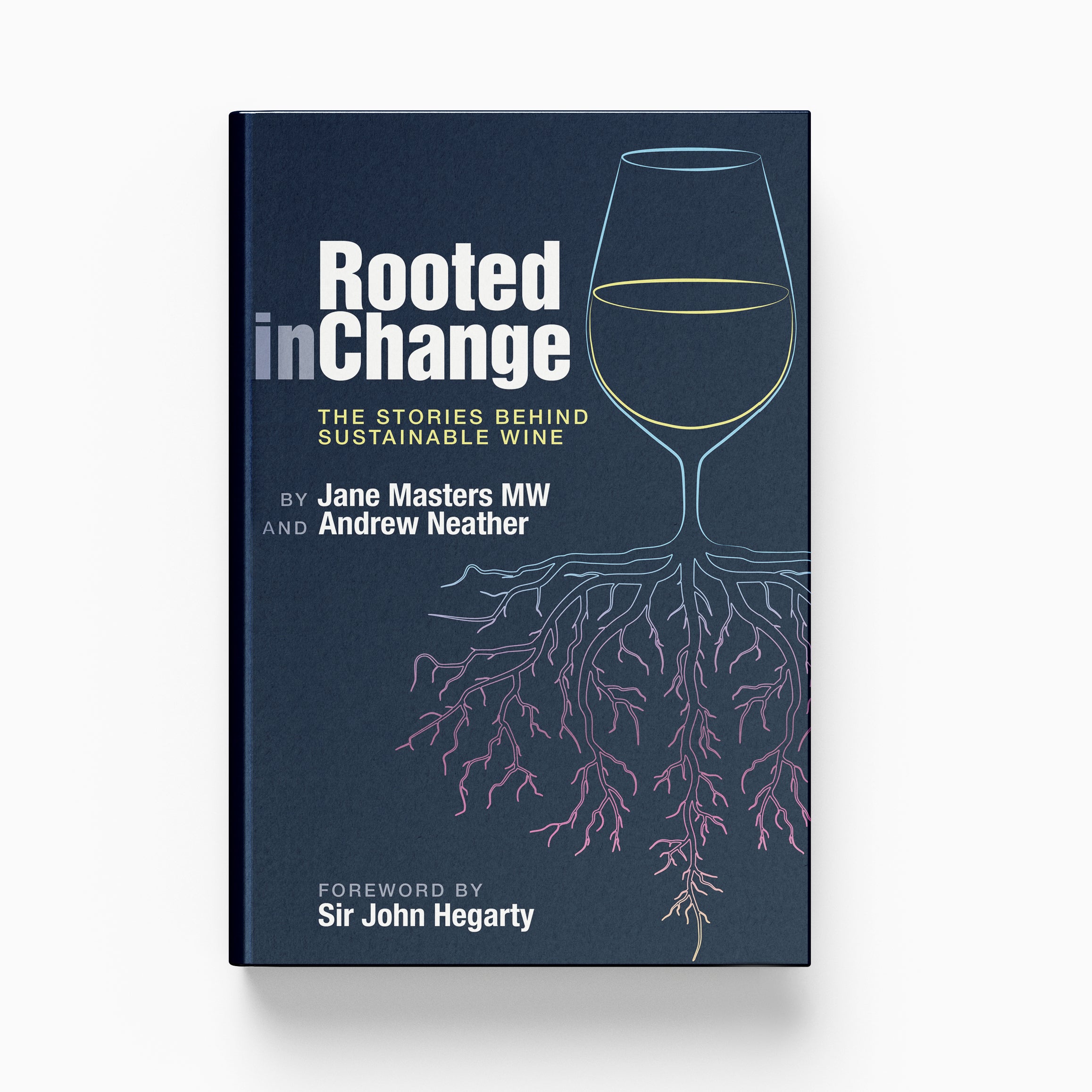 Rooted in Change: The Stories Behind Sustainable Wine by Jane Masters ...
