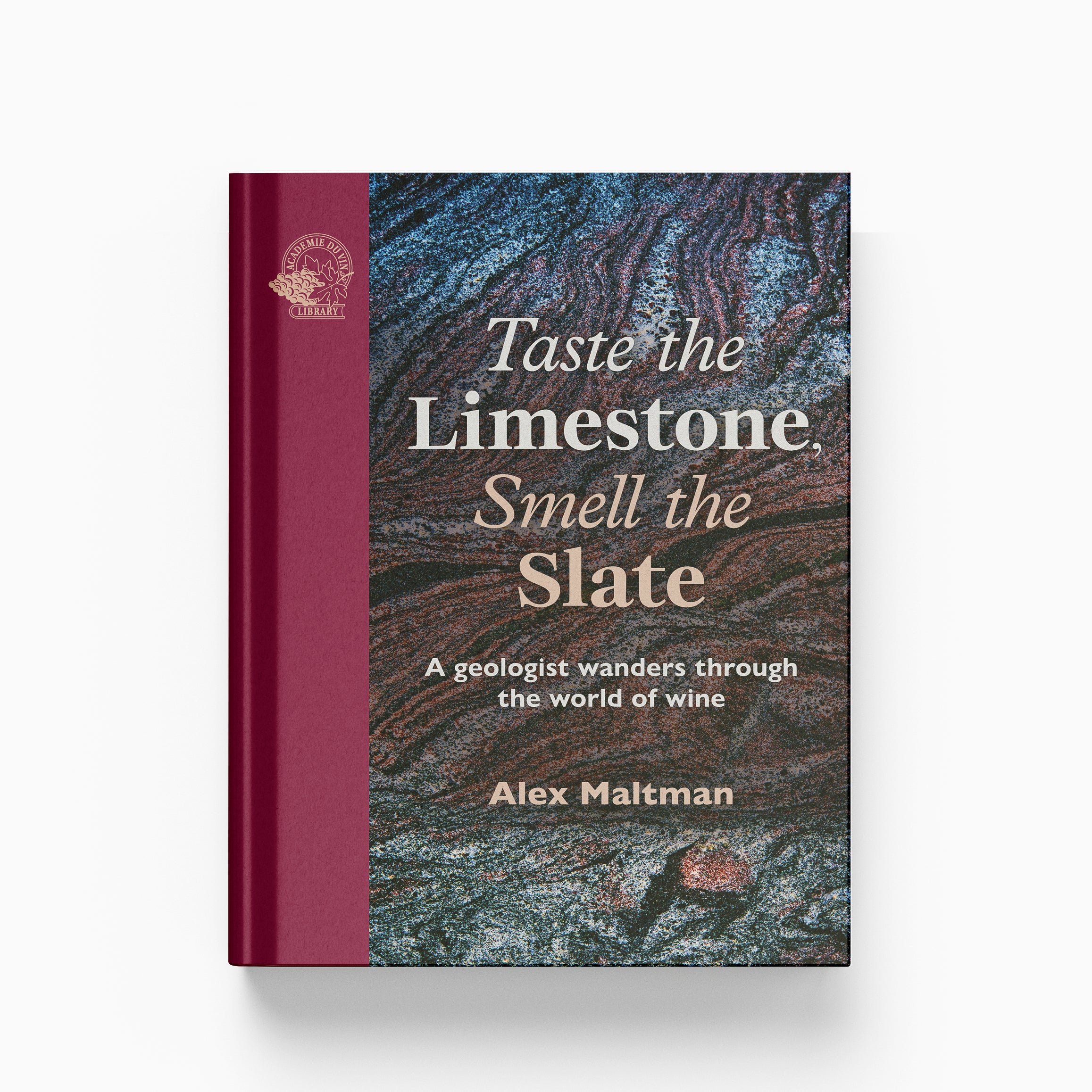 Taste the Limestone, Smell the Slate by Alex Maltman – Academie Du Vin ...