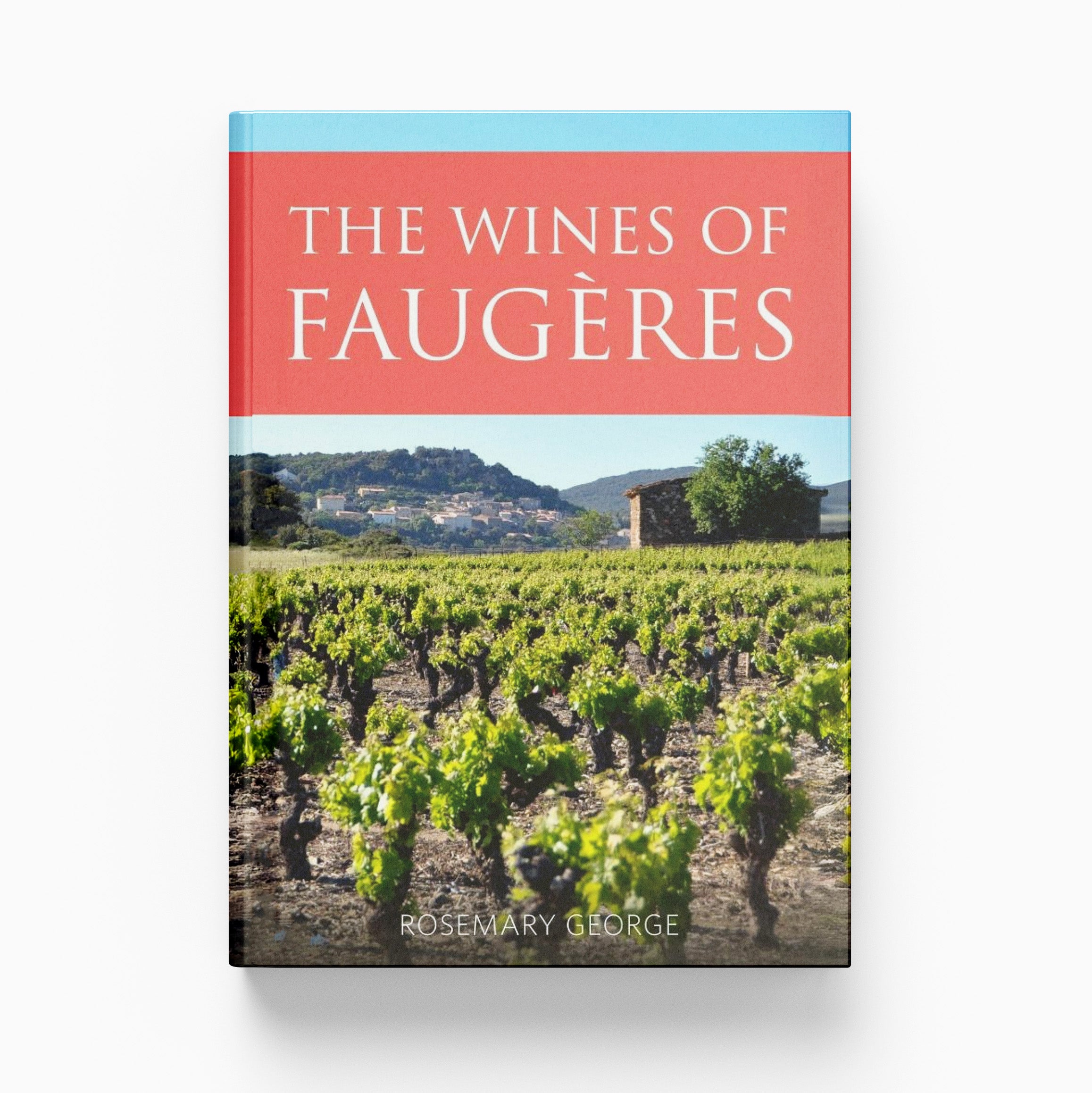 The Wines of Faugères by Rosemary George – Academie Du Vin Library